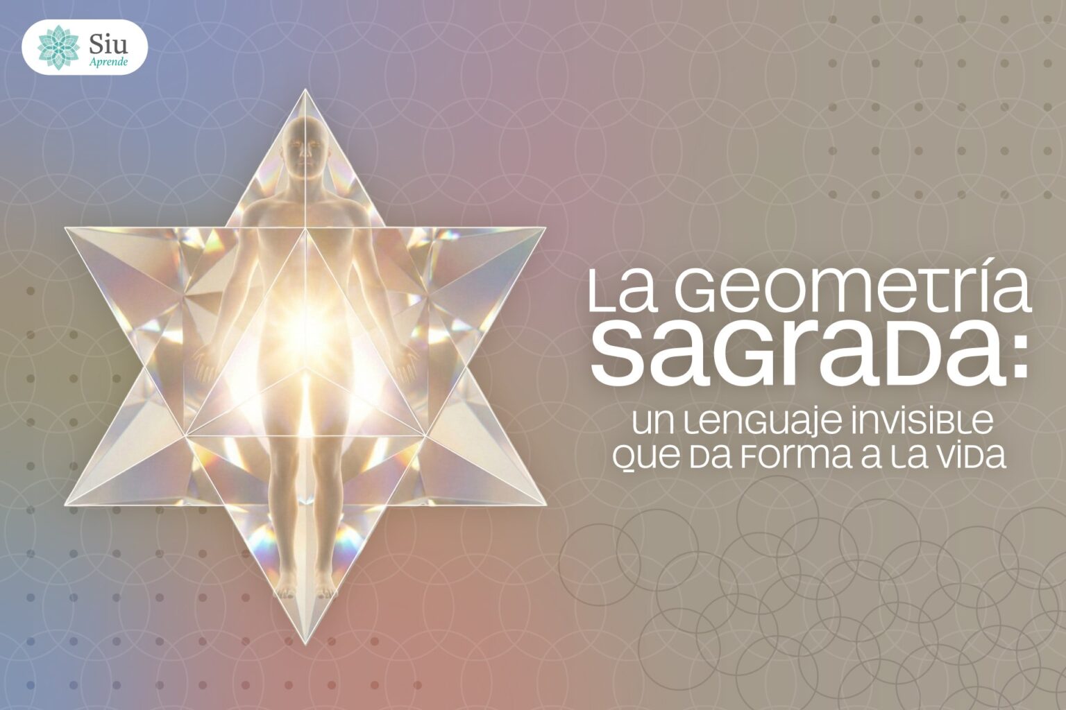 La geometría sagrada: un lenguaje invisible que da forma a la vida ...